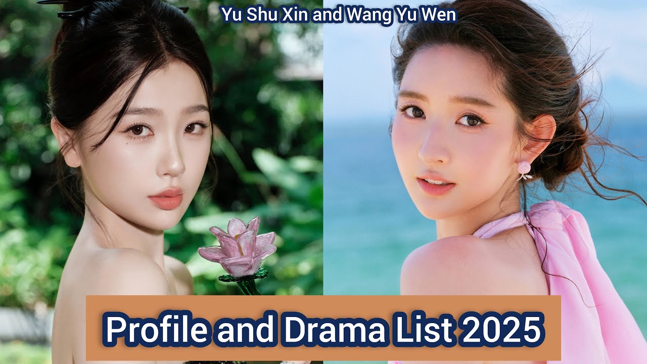 Yu Shu Xin and Wang Yu Wen | Profile and Drama List 2025 | - YouTube