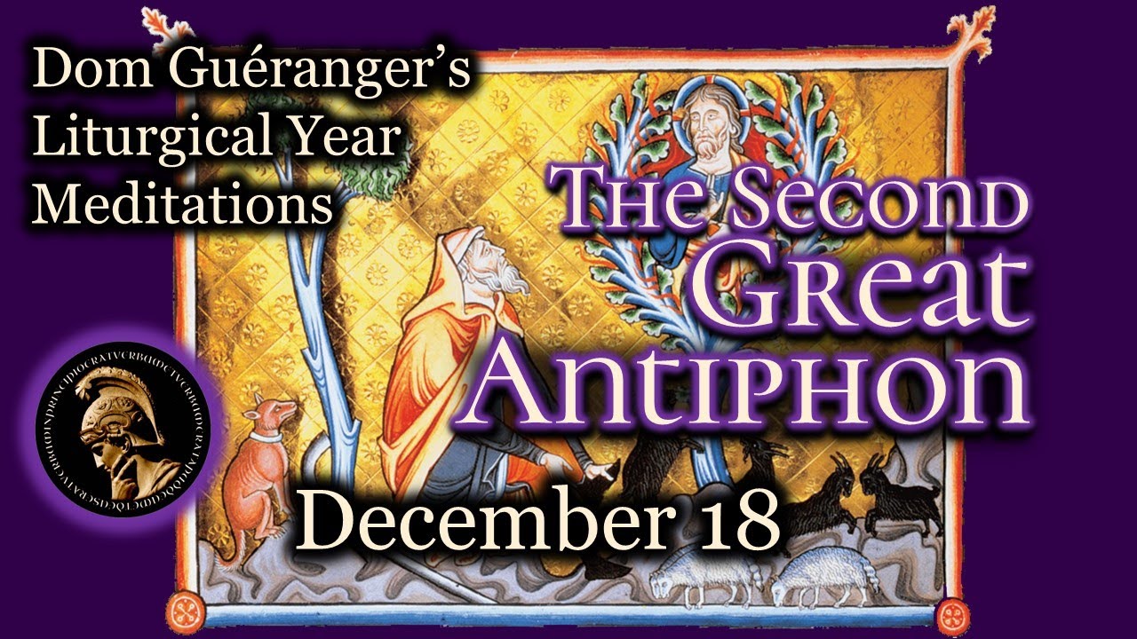 Second Great Antiphon of Advent (December 18) — From Dom Guéranger’s ...