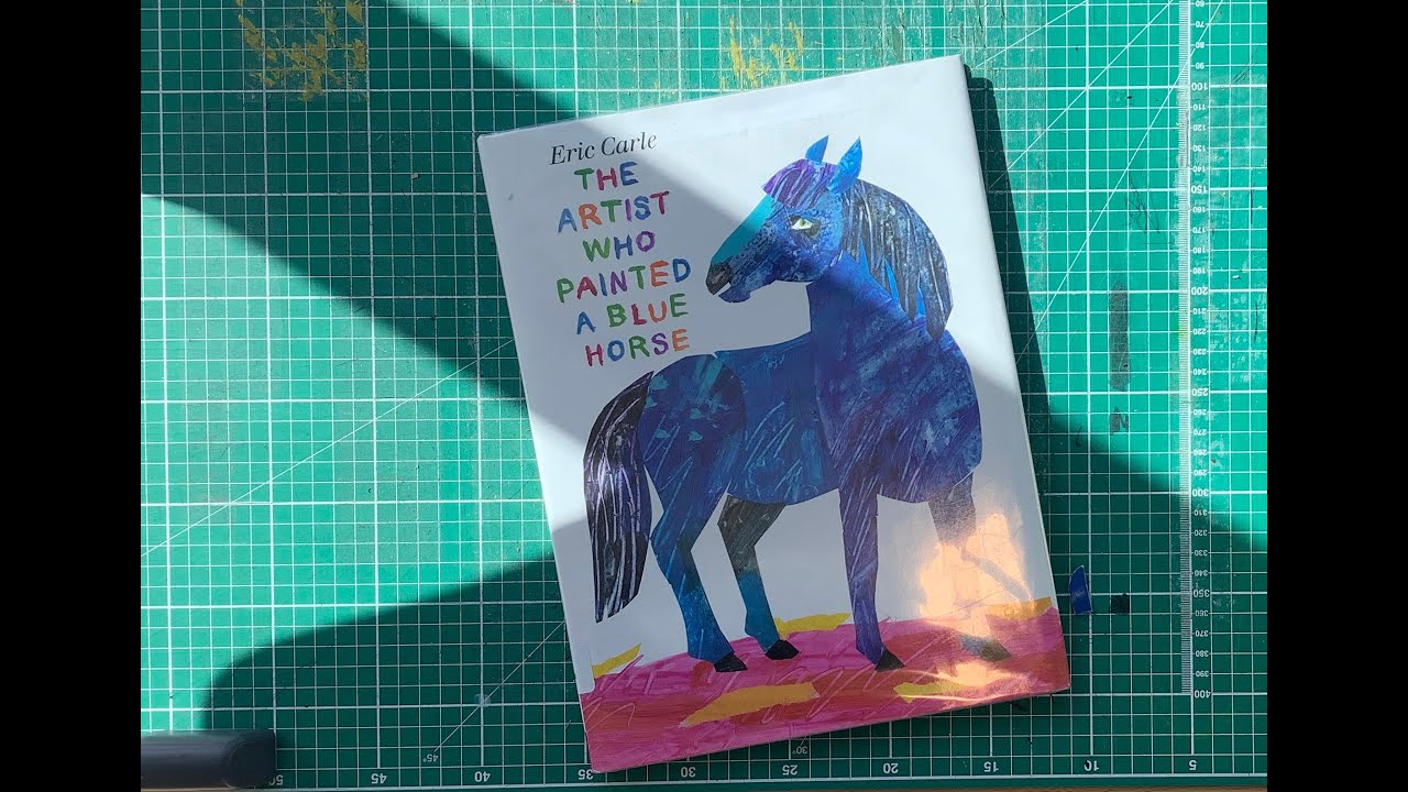 The Artist Who Painted A Blue Horse by Eric Carle | Read Aloud - YouTube
