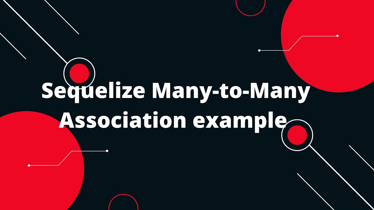 Sequelize Orm With Nodejs 15 Sequelize Many To Many Association 4565