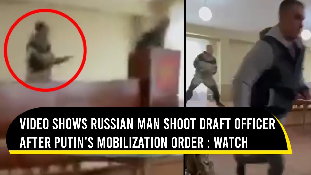 Video shows Russian man shoot draft officer after Putin’s mobilization ...