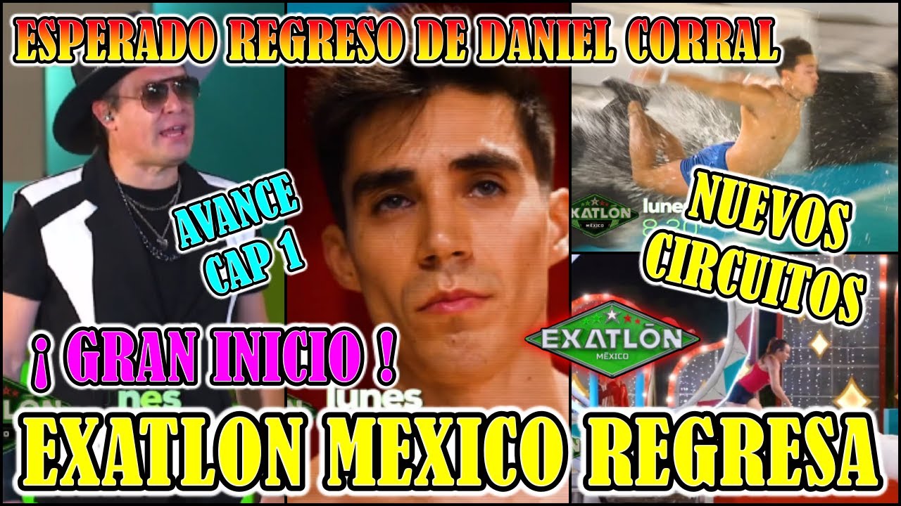 AVANCES CAP 1 6 DE NOVIEMBRE DE 2023 EXATLON MEXICO TEMPORADA 7 DANIEL CORRAL REGRESA # ...