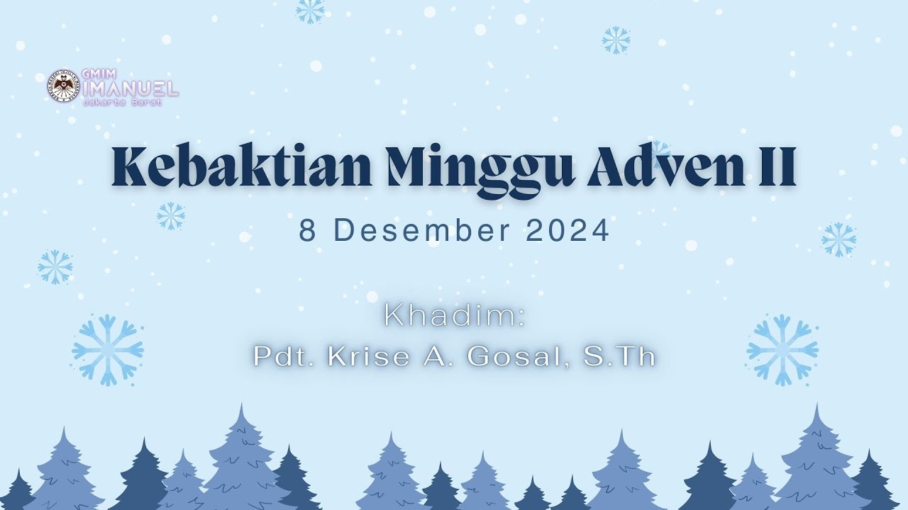 Ibadah Minggu - 8 Desember 2024 - Pdt.Krise A. Gosal S.Th. - GMIM ...