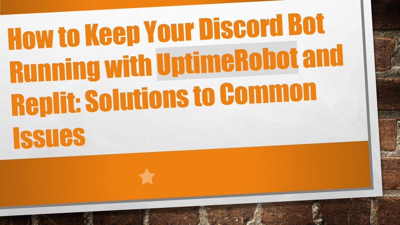 How To Keep Your Discord Bot Running With Uptimerobot And Replit Solutions To Common Issues