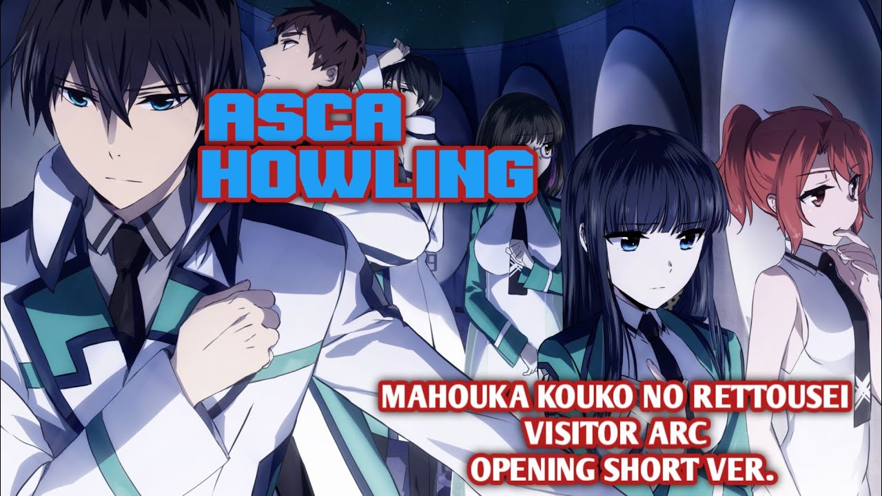Howling-ASCA | Mahouka Kouko no Rettousei Visitor Arc Opening Lyrics ...