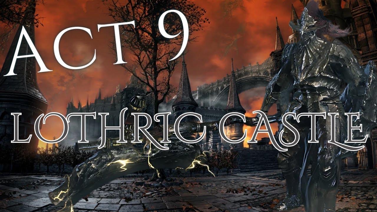 DARK SOULS 3: 4K Quality /// Playthrough - Act 9: Lothric Castle - YouTube