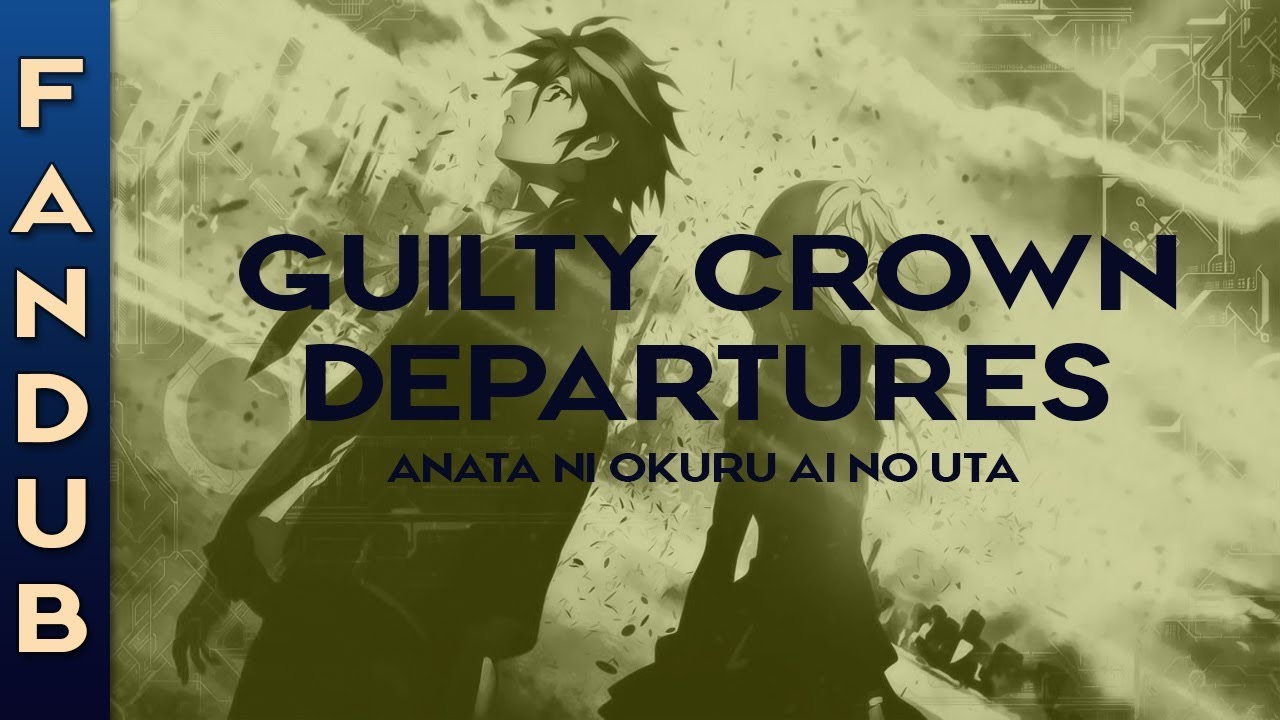 Guilty Crown ED 1 - Departures ~Anata ni okuru ai no uta~ [Fandub ...