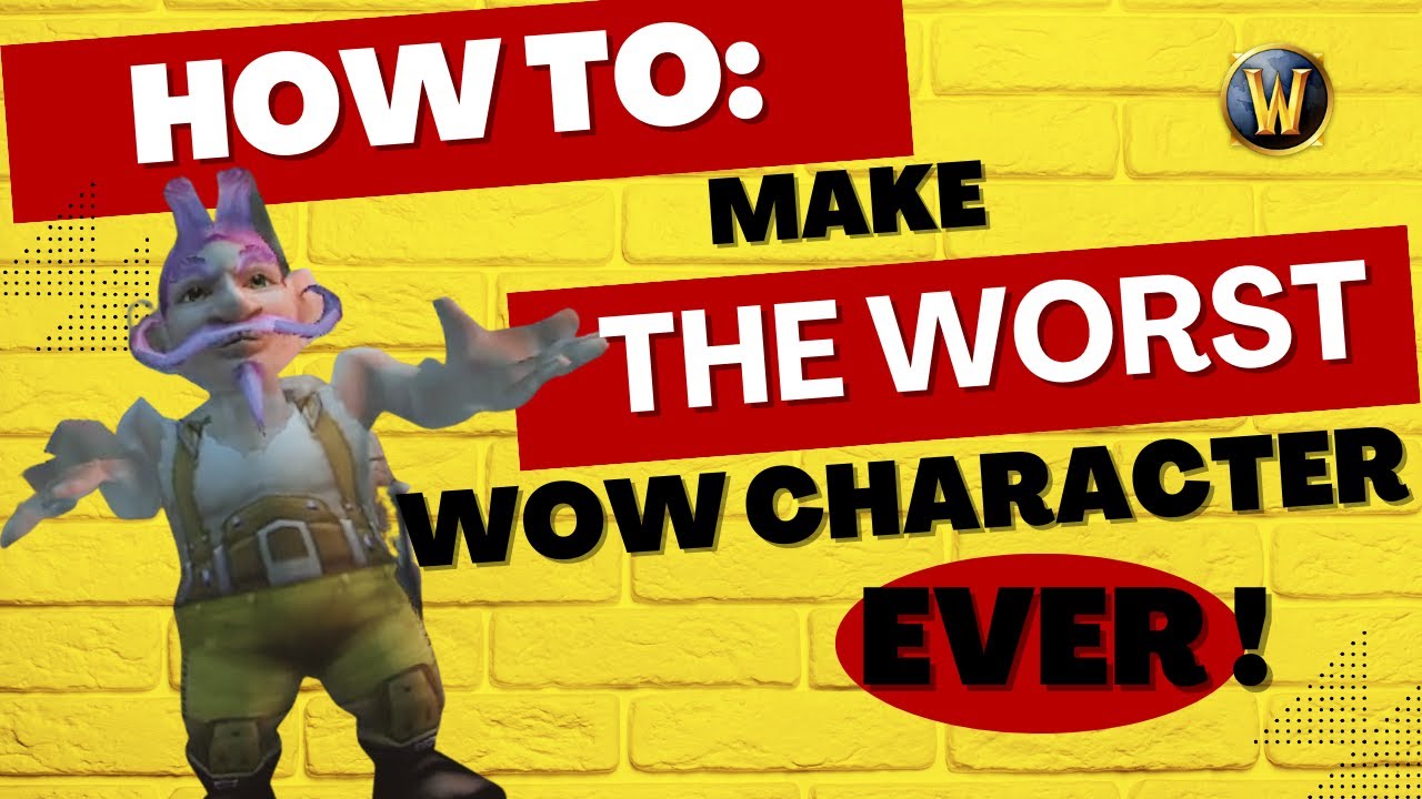 How to: Make the worst WoW Character ever! | Part 1 - YouTube