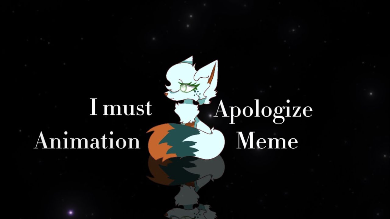 I must apologize-animation meme- Ft. Stardust (remake) - YouTube