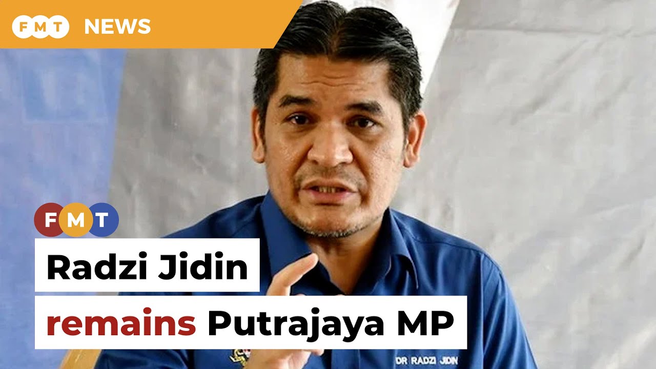 Radzi Jidin remains Putrajaya MP, rules court | Free Malaysia Today (FMT)