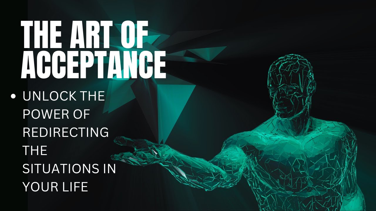 The Art of Acceptance: Unlock The Power Of Redirecting The Situations ...