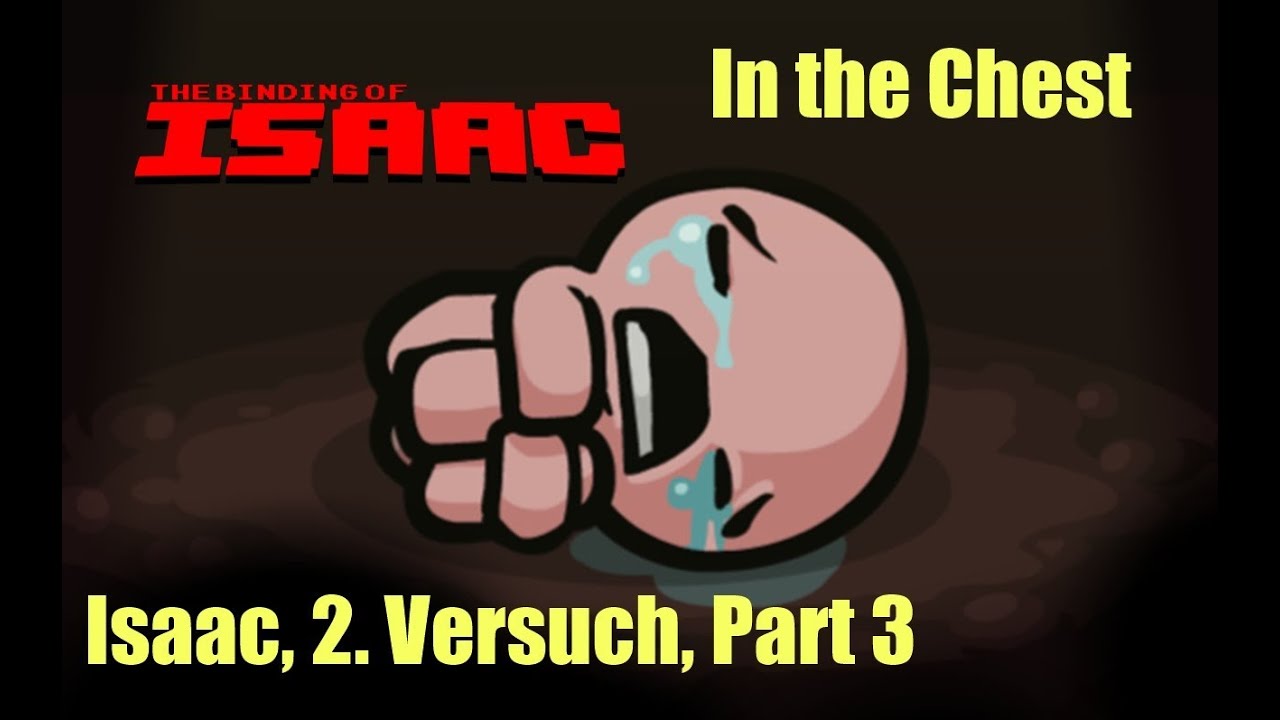 Let's Play The Binding of Isaac [German] Isaac [Chest] 2. Versuch #3 ...