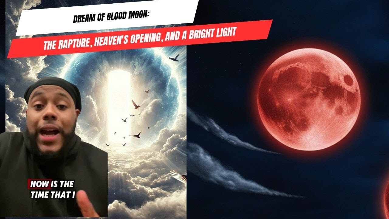 Dream of Blood Moon: The Rapture, Heaven's Opening, and a Bright Light ...