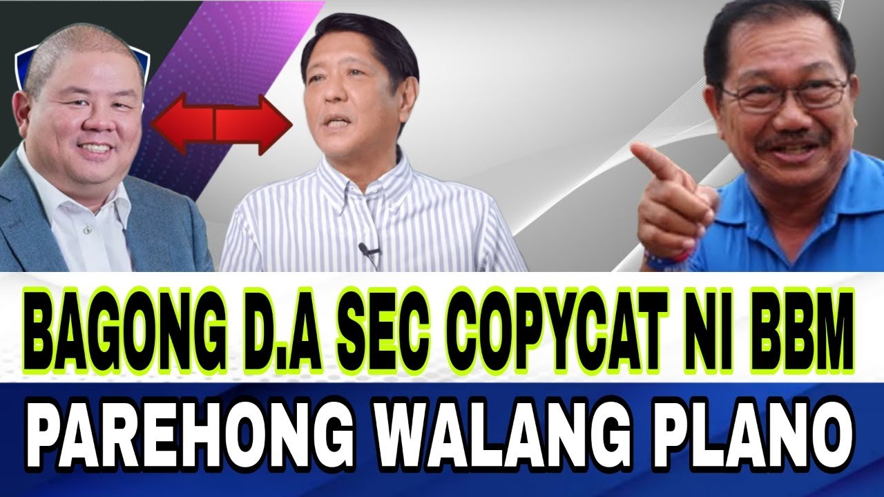 BAGONG D.A SECRETARY COPYCAT NI BBM. PAREHONG WALANG PLANO - YouTube