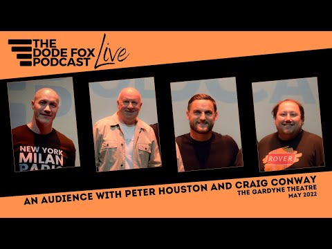 The Dode Fox Podcast Live: An Audience with Peter Houston & Craig Conway