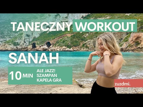 SANAH - 10 MIN TANECZNY WORKOUT CARDIO - Ale jazz! Szampan, Kapela gra.
