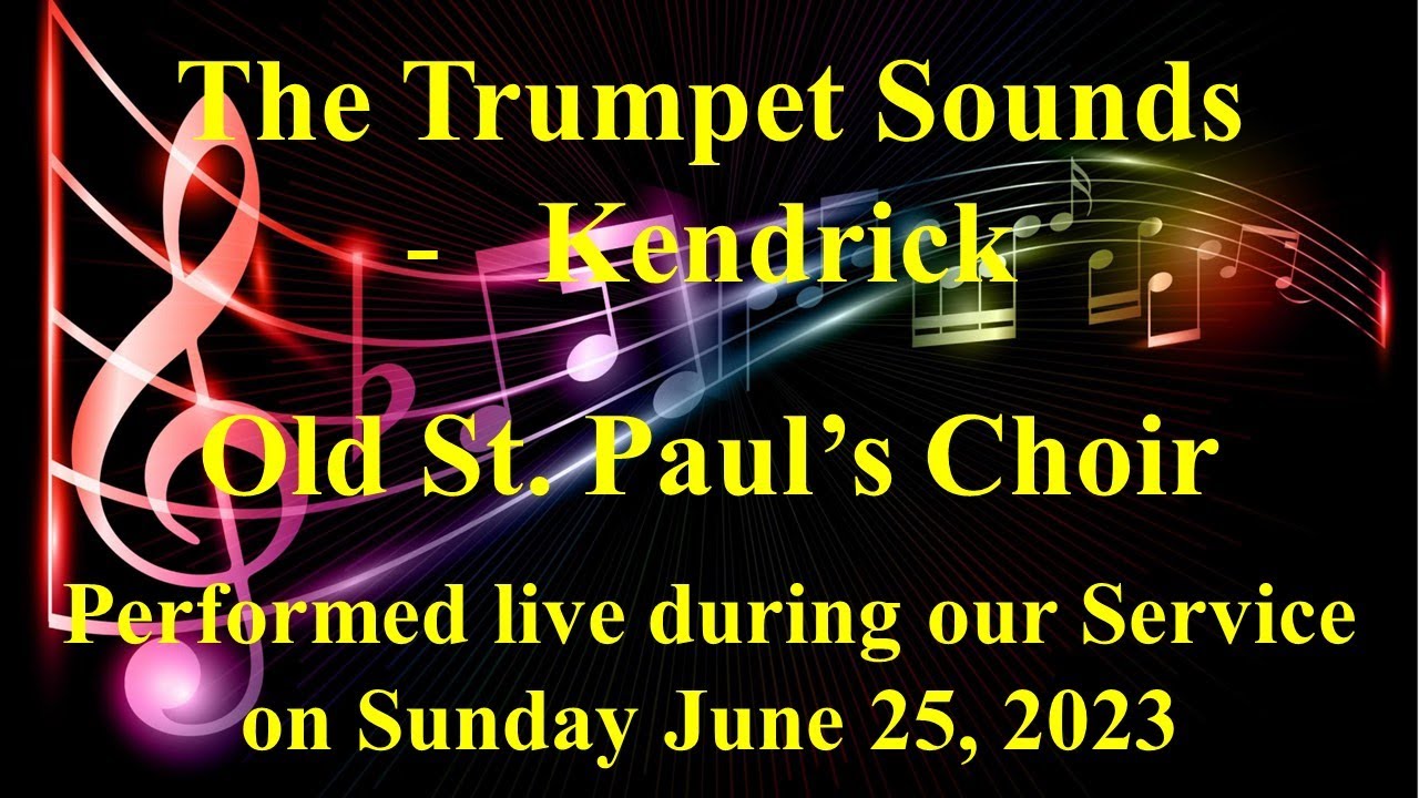 "The Trumpet Sounds" performed by Old St. Paul’s Anglican Church Choir ...
