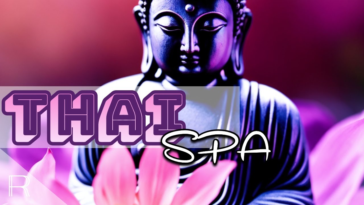 2 HOUR Thai Spa Music for Oriental Massage | Sound of Thailand ...