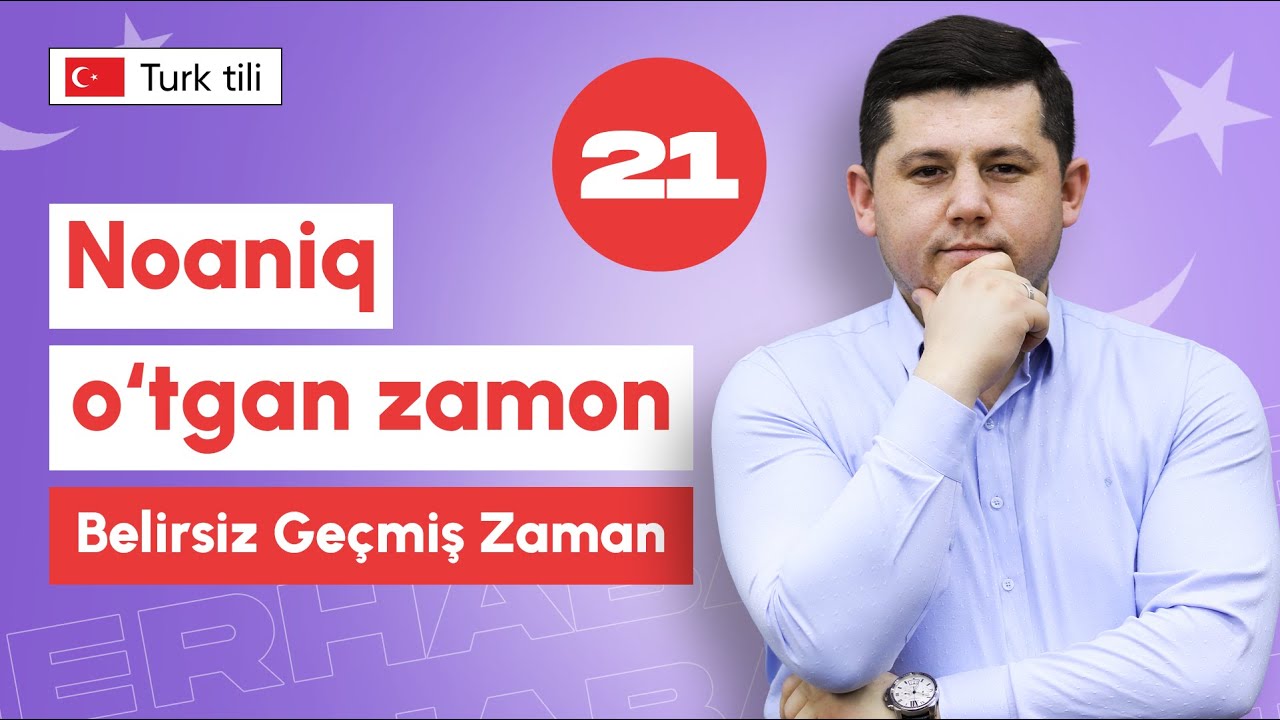 Noaniq o'tgan zamon | 21-dars | Turk tilini 0 dan o'rganish - YouTube