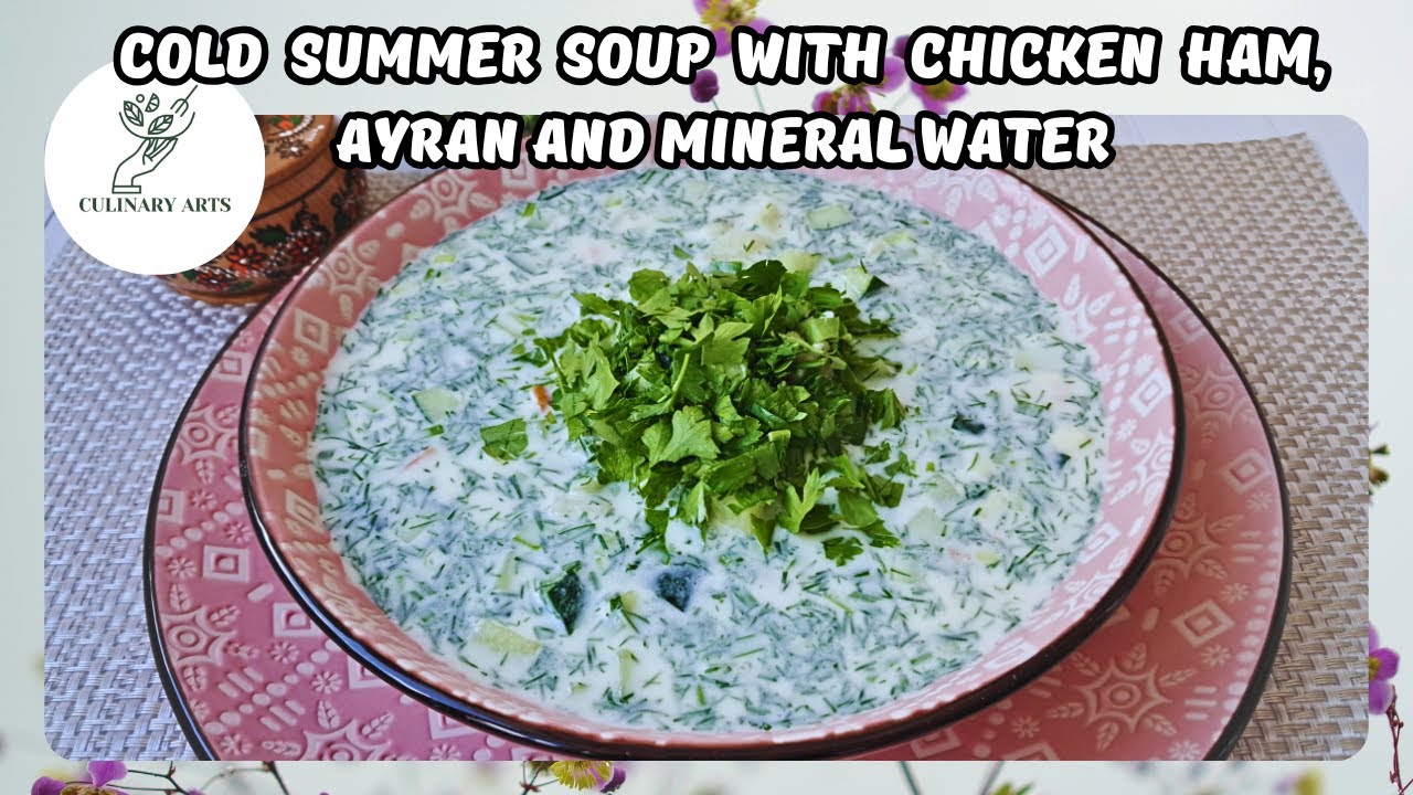 Cold Summer Soup with Chicken Ham, Ayran and Mineral Water | Delicious ...