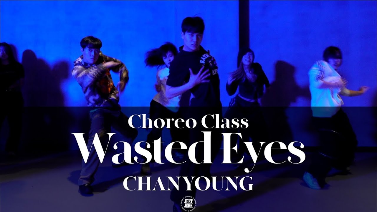 CHANYOUNG CHOREO CLASS | Wasted Eyes - Amaarae | @justjerkacademy ewha ...