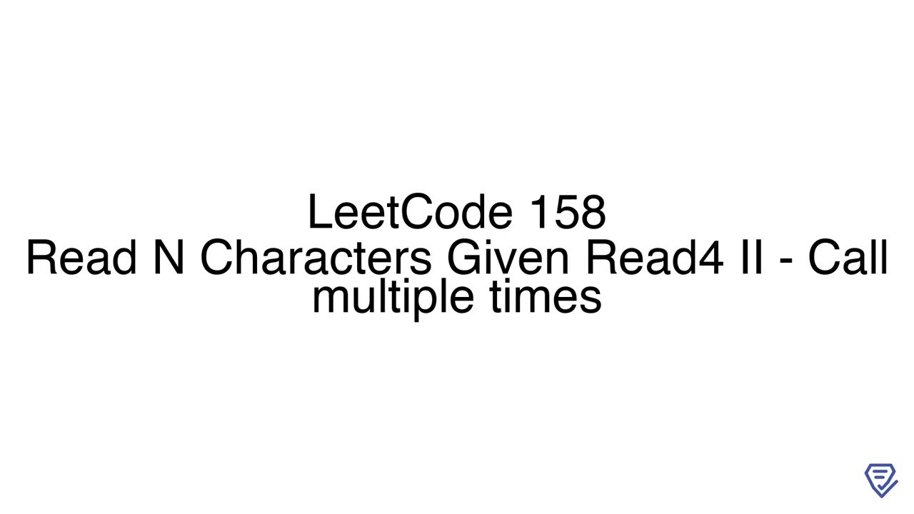 LeetCode 158: Read N Characters Given Read4 II - Call multiple times - YouTube