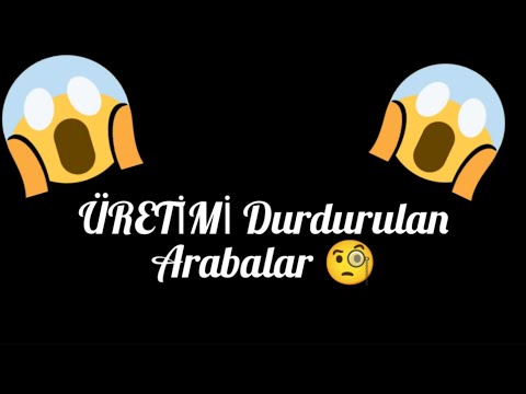 Üretimi Durdurulan Arabalar 🧐