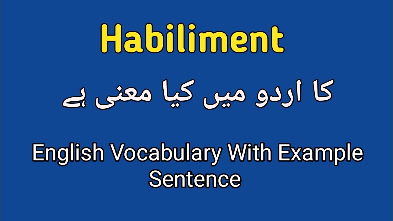 Habiliment meaning in Urdu | habiliment meaning in English to Urdu with ...