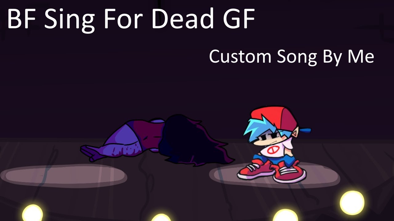 Friday Night Funkin' - Boyfriend Sings For Dead GF (Custom Song By Me ...