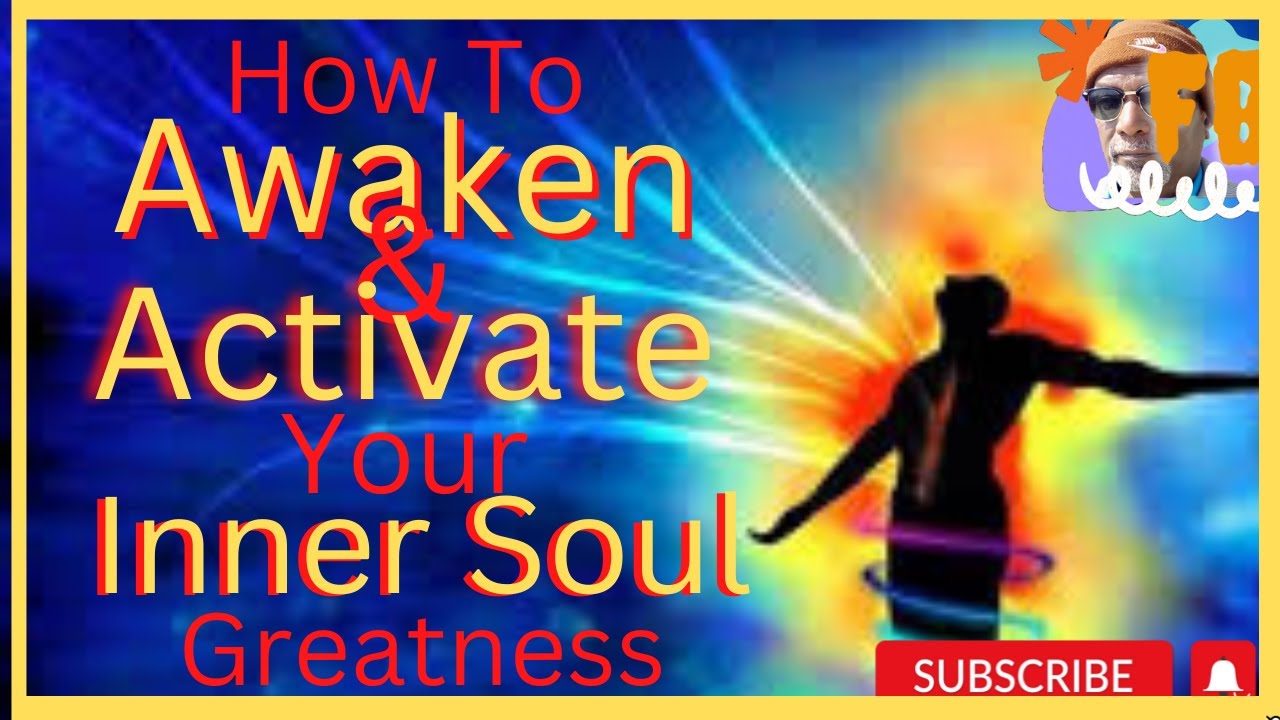 How To Awakening & Activate Your Inner Soul Greatness | What Is Inner ...