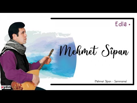 Mehmet Sîpan - Edlê