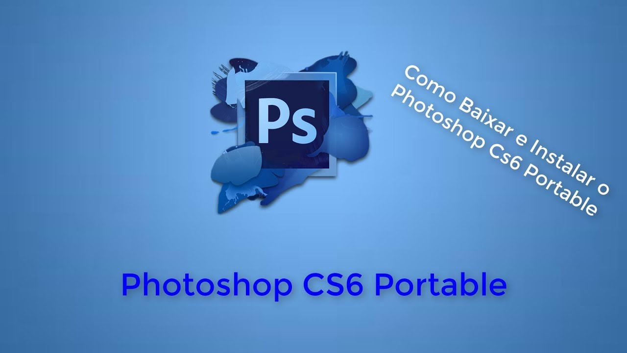 Como Baixar e Instalar o Photoshop Cs6 Portable - YouTube