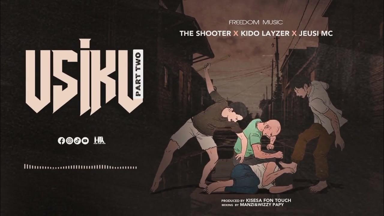ZeSHOOTER MC x KIDO LAYZER x JEUSI MC song -Usiku2(official audio) #singel #jeusimc#freedommusic ...