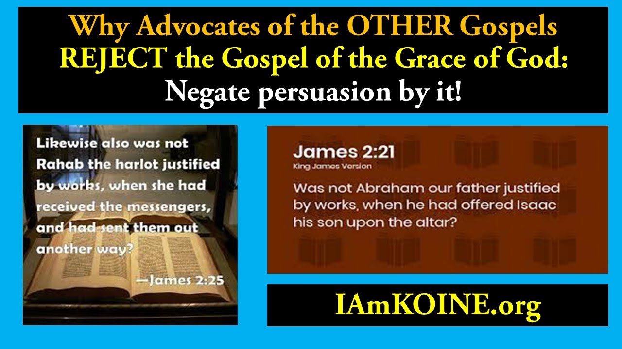 Why Advocates of the OTHER Gospels REJECT the Gospel of the Grace of ...