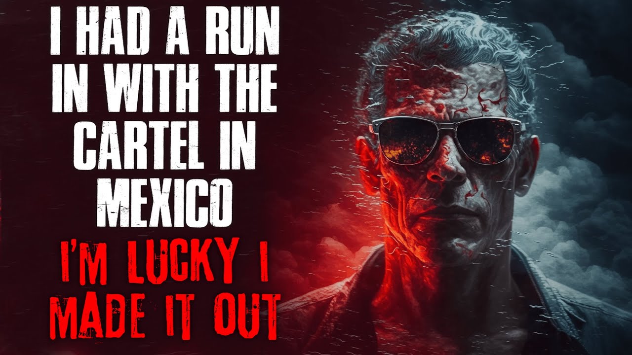 I Had A Run In With The Cartel In Mexico, I'm Lucky I Made It Out ...