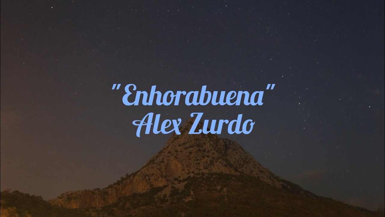 "Enhorabuena" Alex Zurdo Canción Cristiana con letra. - YouTube