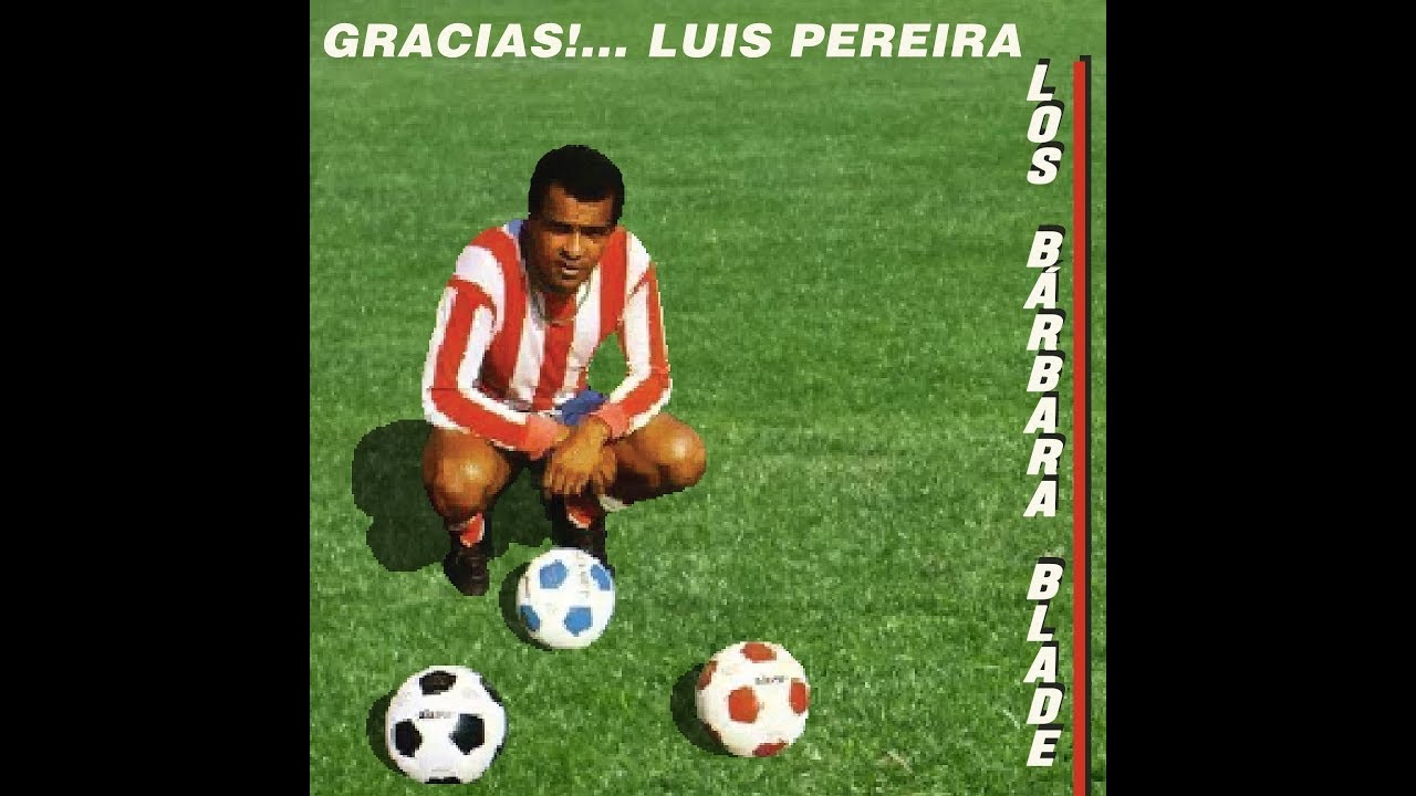 Los Bárbara Blade - Gracias!... Luis Pereira (2017) [FULL ALBUM] - YouTube