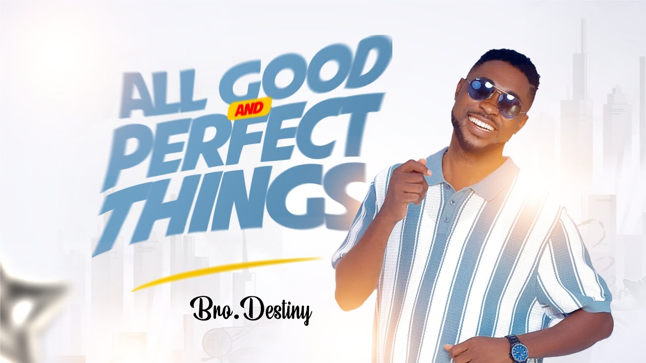 ALL GOOD AND PERFECT THINGS - BRO DESTINY - YouTube