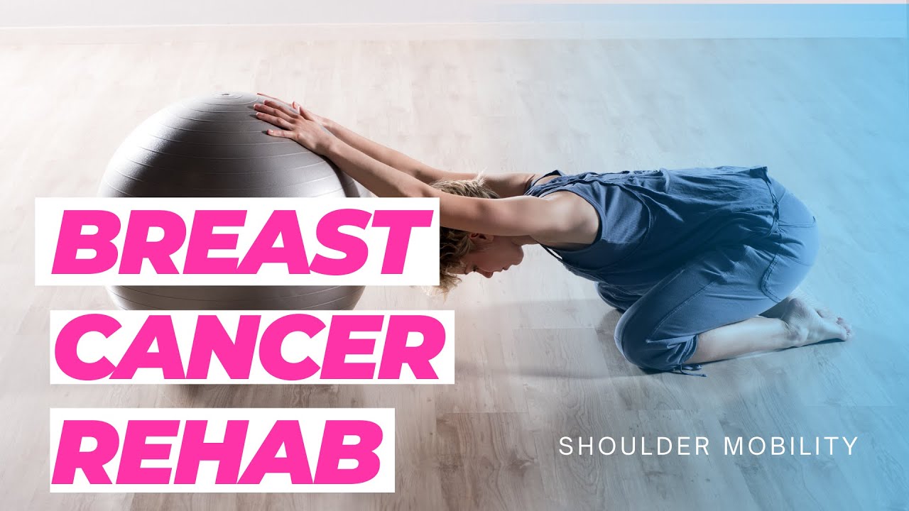Breast Cancer Rehabilitation Needs to Include Shoulder Mobility ...