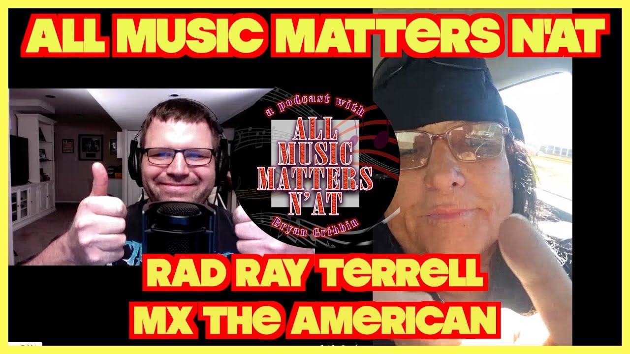 All Music Matters N'At - Rad Ray Terrell (MX The American) #interview # ...