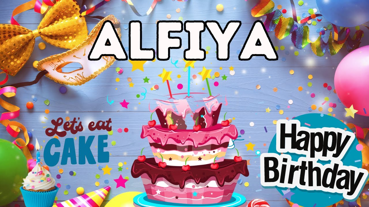 Happy Birthday Alfiya, Birthday of Alfiya, Best Birthday Wishes - YouTube