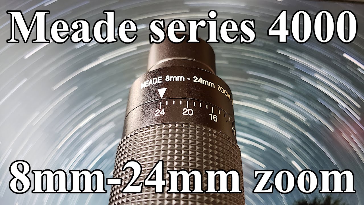 Meade series 4000 8mm-24mm zoom - YouTube