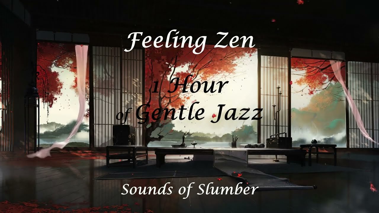 Feeling Zen with 1 Hour of Gentle Jazz for Relaxation - YouTube