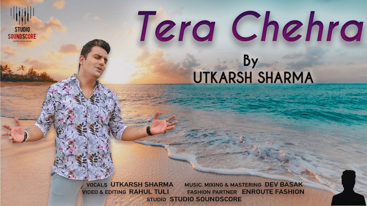 Tera Chehra Song | Utkarsh Sharma |Studio SoundScore - YouTube