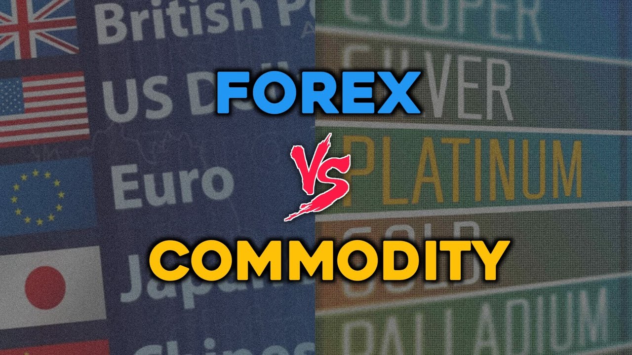 COMMODITY VS FOREX | Which One to CHOOSE ? - YouTube