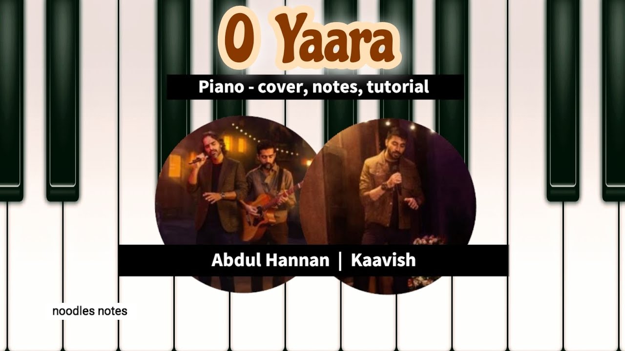 O YAARA - Kaavish, Abdul Hannan || PIANO - cover, notes, tutorial ...