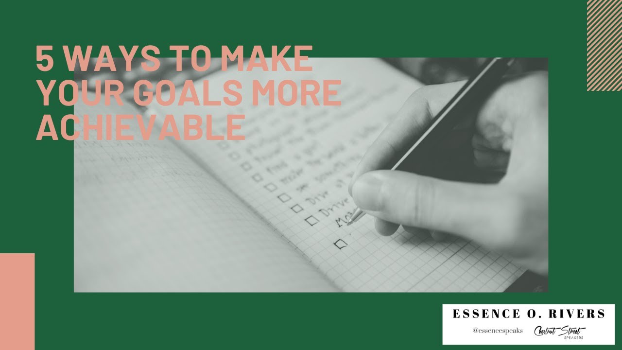 5 Ways To Make Your Goals More Achievable - YouTube