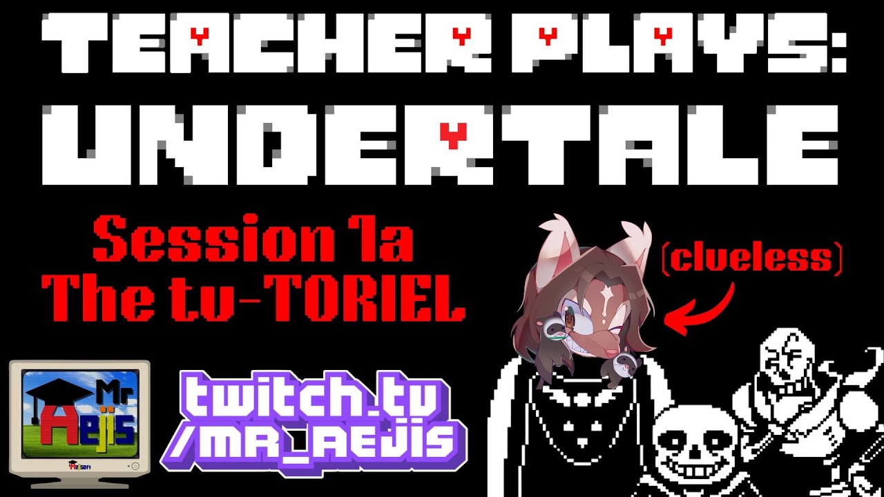 The tuTORIEL - Teacher Plays: UNDERTALE! - Session 1/Part 1 | Mr Aejis ...