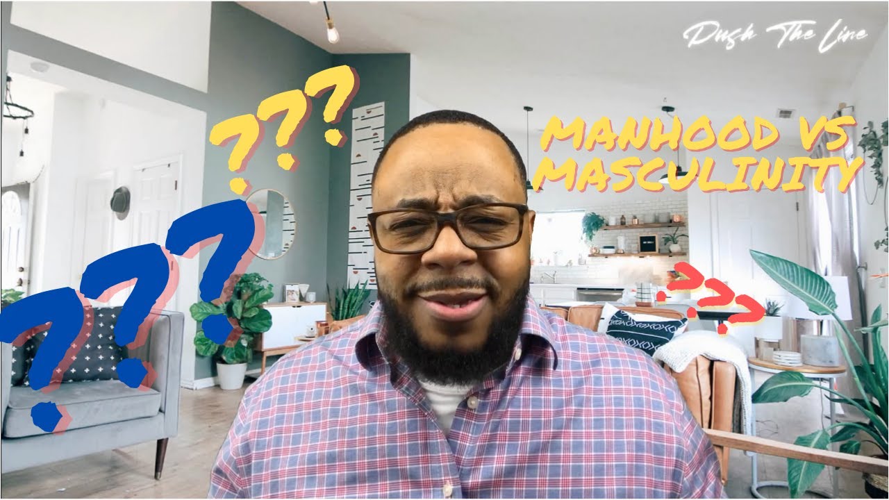 Manhood Vs Masculinity - YouTube