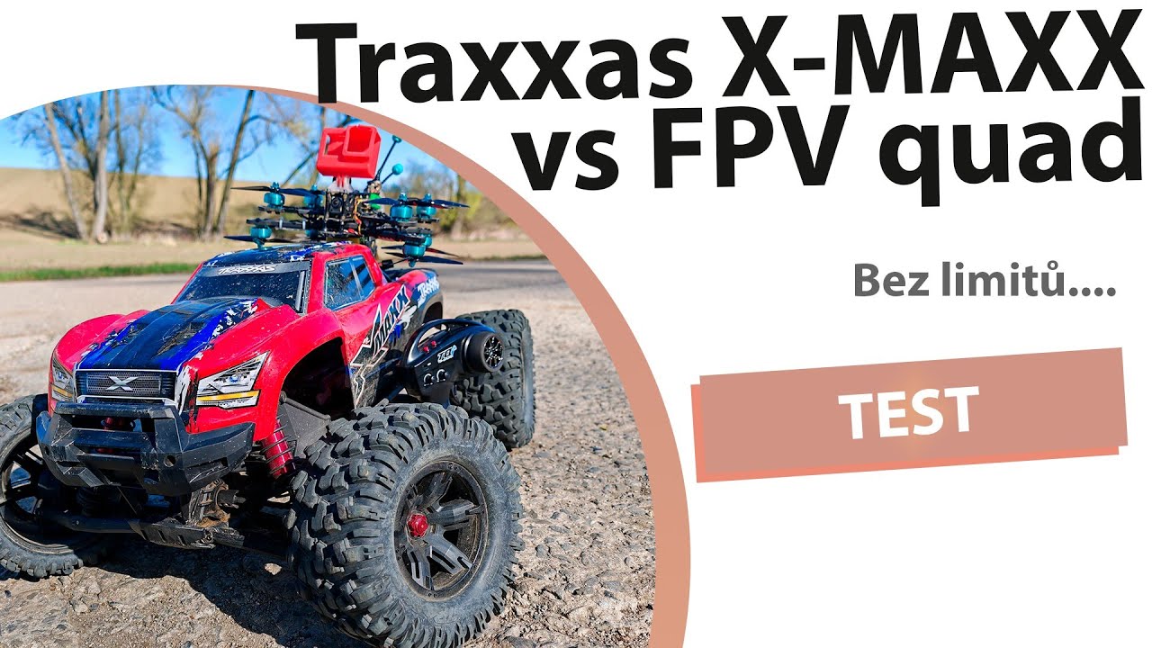 Traxxas X-MAXX vs FPV koptéra - YouTube